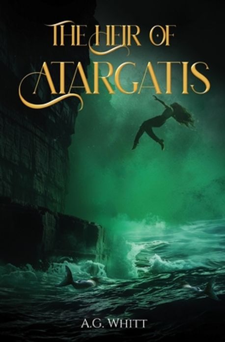 The Heir of Atargatis | Whitt, A. G. - 교보문고