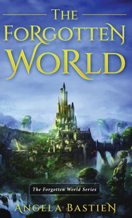 The Forgotten World | Bastien, Angela - 교보문고