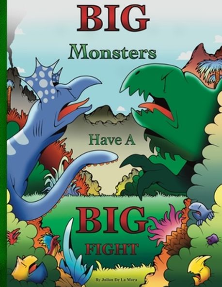Big Monsters Have A Big Fight | de la Mora, Julian E. - 교보문고