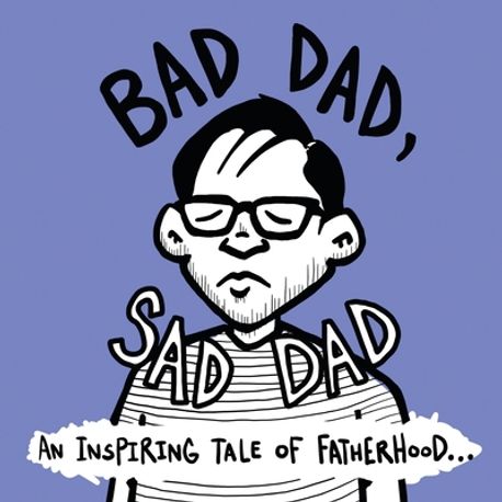 Bad Dad, Sad Dad | Crone, Himbo Mother - 교보문고