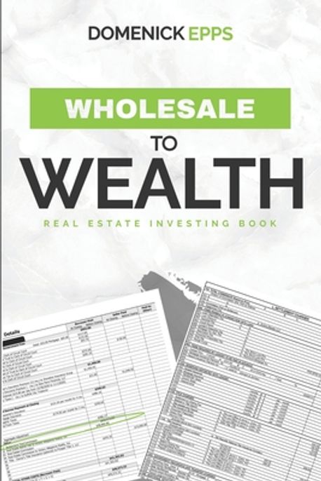 Wholesale to Wealth | Epps, Domenick, Sr. - 교보문고