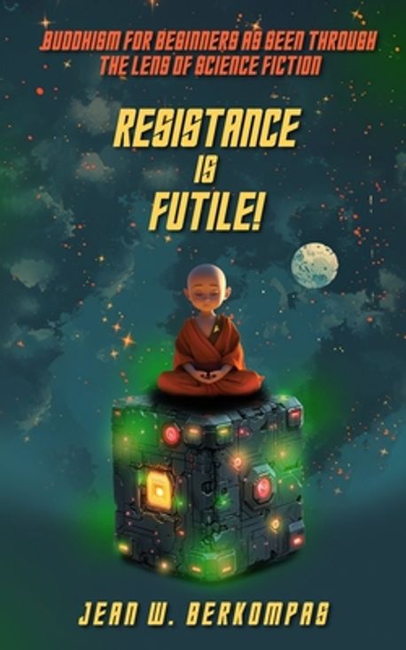 Resistance is Futile! | Berkompas, Jean W. - 교보문고
