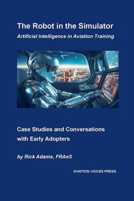 The Robot in the Simulator | Adams, Rick Fraes - 교보문고