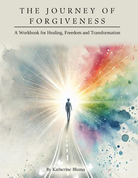 The Journey of Forgiveness | Bluma, Katherine - 교보문고