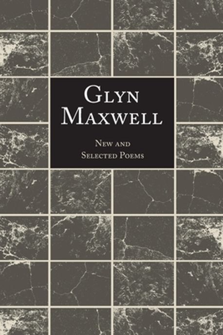 New and Selected Poems | Maxwell, Glyn - 교보문고