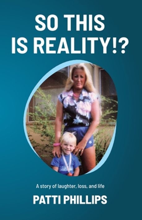 So This Is Reality!? | Phillips, Patti L. - 교보문고