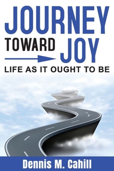 Journey Toward Joy | Cahill, Dennis M. - 교보문고