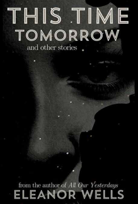 This Time Tomorrow | Wells, Eleanor - 교보문고