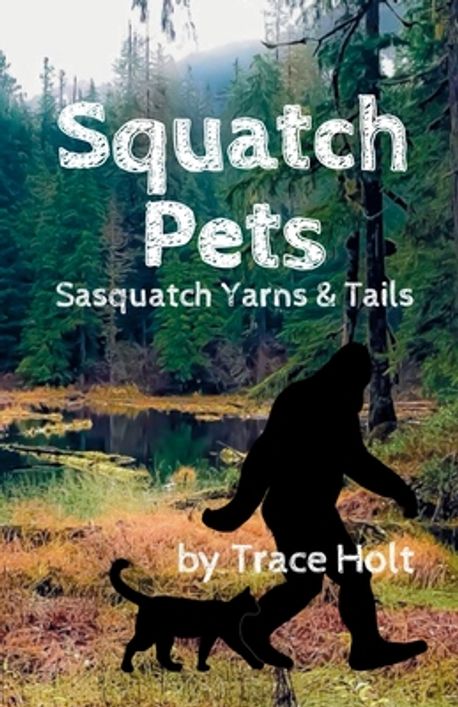 Squatch Pets | Holt, Trace - 교보문고