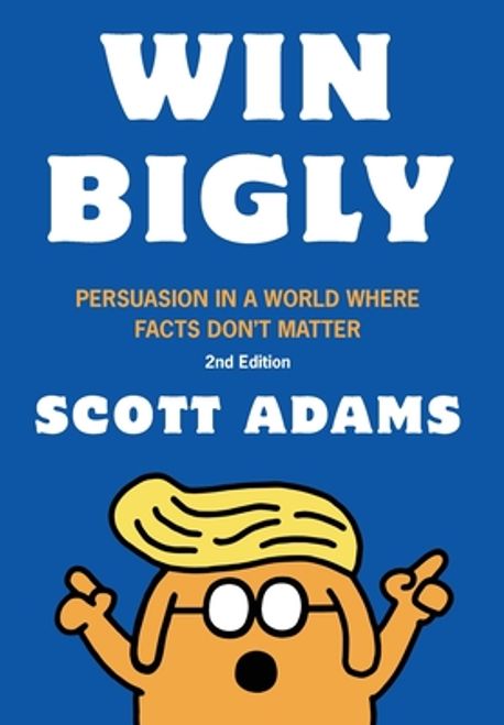 Win Bigly | Adams, Scott - 교보문고