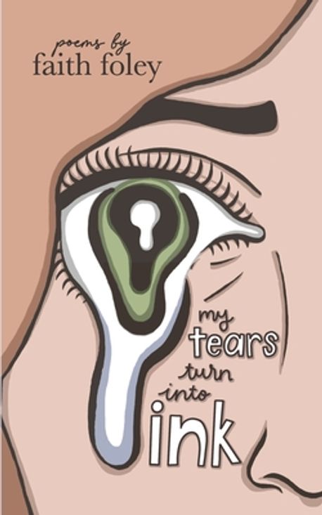 My Tears Turn Into Ink | Foley, Faith - 교보문고