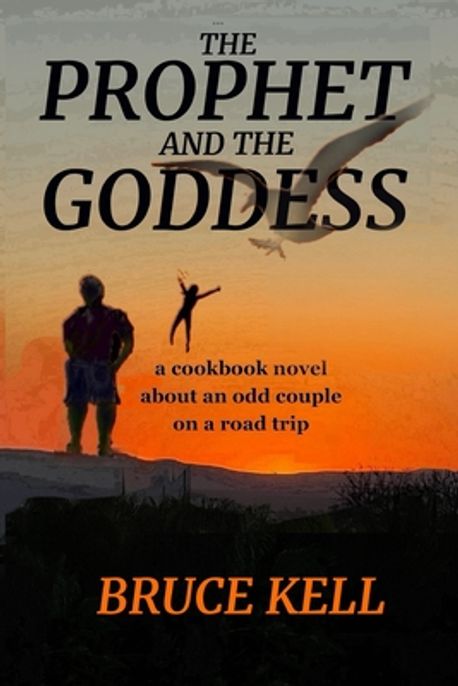 The Prophet and The Goddess | Kell, Bruce Edward - 교보문고