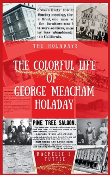 The Colorful Life of George Meacham Holaday | Tuttle, Rachelle L. - 교보문고