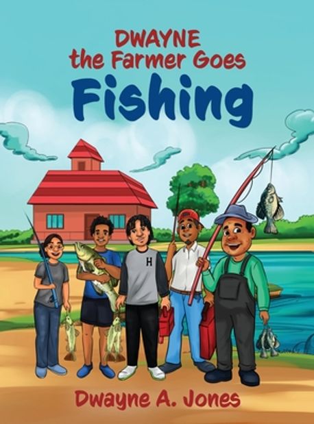 Dwayne the Farmer Goes Fishing | Jones, Dwayne A. - 교보문고