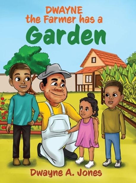 Dwayne the Farmer has a Garden | Jones, Dwayne A. - 교보문고