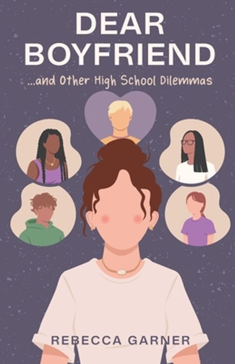 Dear Boyfriend... and Other High School Dilemmas | Garner, Rebecca - 교보문고