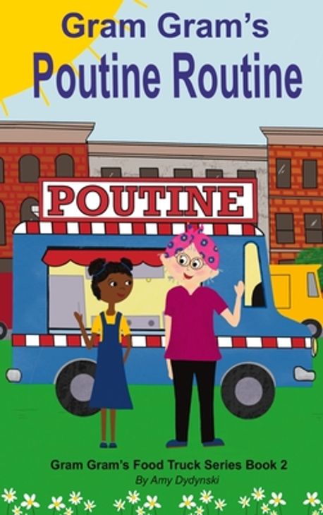 Gram Gram's Poutine Routine | Dydynski, Amy - 교보문고