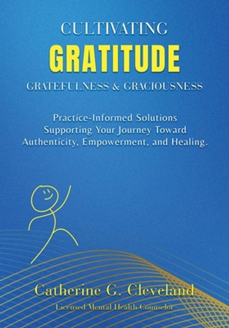 Cultivating Gratitude, Gratefulness & Graciousness | Cleveland ...