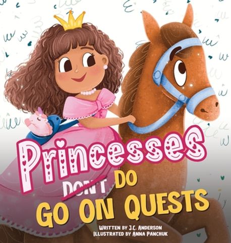Princesses Don't Go On Quests | Anderson, J. C. - 교보문고