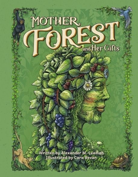 Mother Forest and Her Gifts | Leaman, Alexander M. - 교보문고