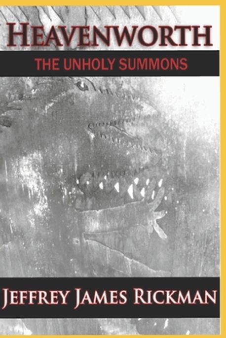 Heavenworth, the Unholy Summons | Rickman, Jeffrey James - 교보문고