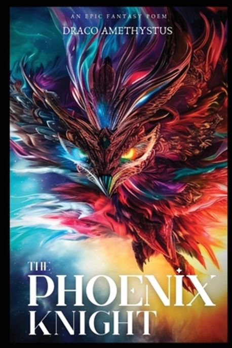 The Phoenix Knight | Amethystus, Draco - 교보문고
