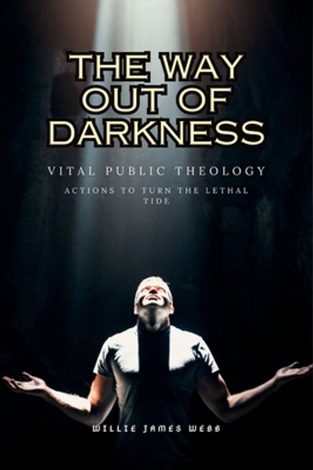 The Way Out of Darkness | Webb, Willie James - 교보문고