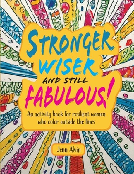 Stronger, Wiser, and Still Fabulous | Alvin, Jenn - 교보문고