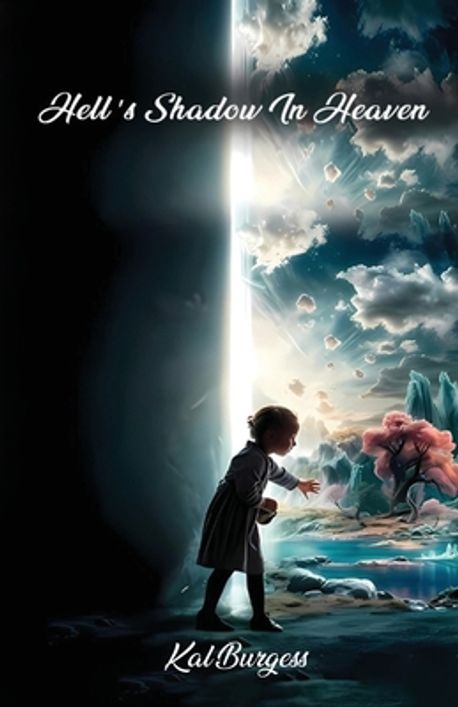 Hell's shadow in Heaven | Burgess, Kal - 교보문고
