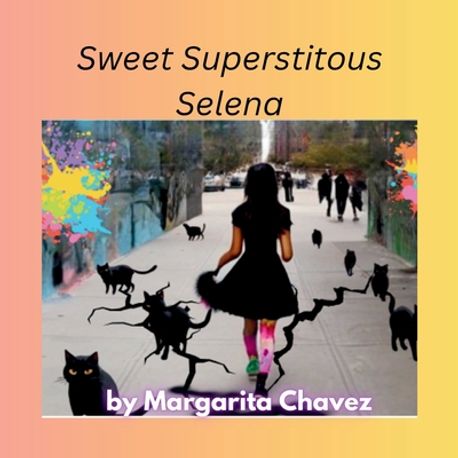 Sweet Superstitious Selena | Chavez, Margarita - 교보문고