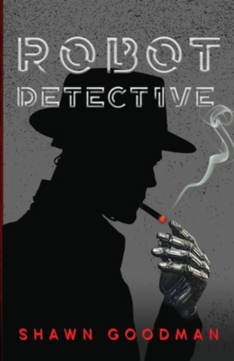 Robot Detective | Goodman, Shawn - 교보문고
