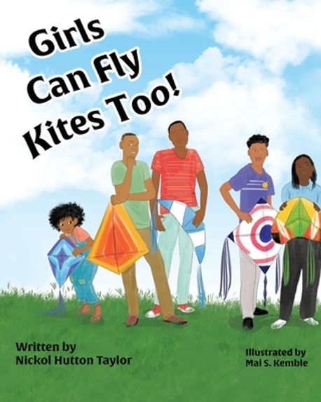 Girls Can Fly Kites Too ! | Hutton Taylor, Nickol A. - 교보문고