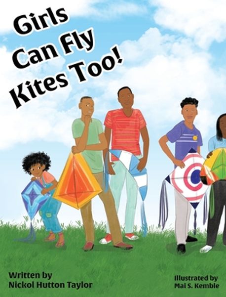 Girls Can Fly Kites Too ! | Hutton Taylor, Nickol A. - 교보문고