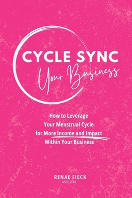 Cycle Sync Your Business | Fieck, Renae - 교보문고