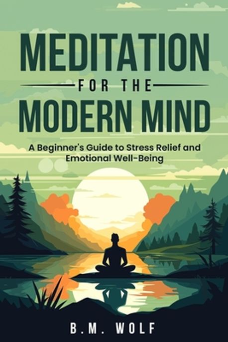 Meditation for the Modern Mind | Wolf, B. M. - 교보문고