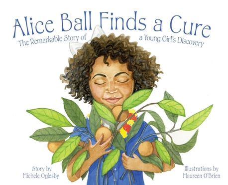 Alice Ball Finds a Cure | Oglesby, Michele - 교보문고