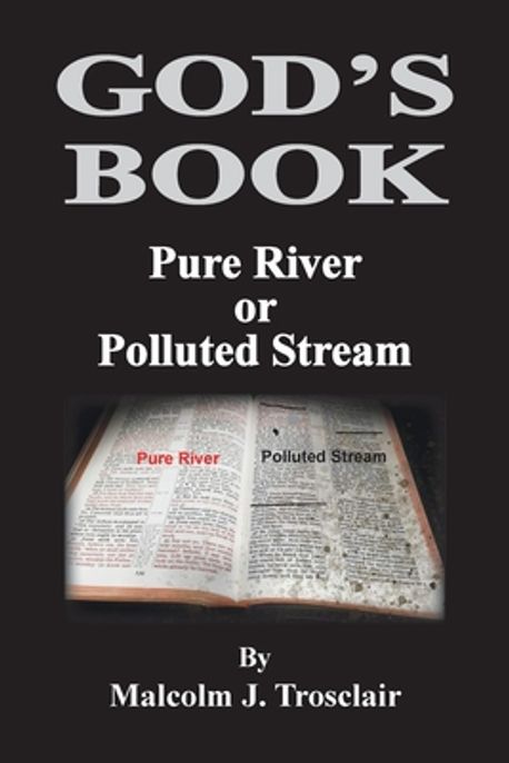 God's Book, Pure River or Polluted Stream | Trosclair, Malcolm - 교보문고
