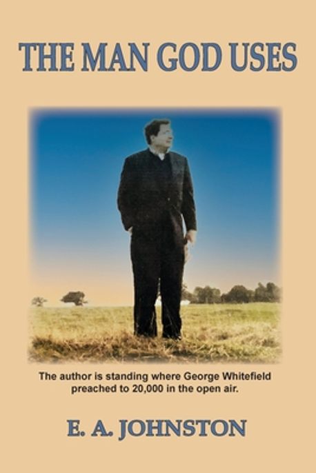 The Man God Uses | Johnston, E. A. - 교보문고