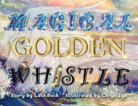 Magical Golden Whistle | Buck, Lulu - 교보문고