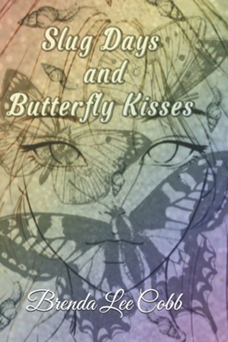 Slug Days and Butterfly Kisses | Cobb, Brenda Lee - 교보문고