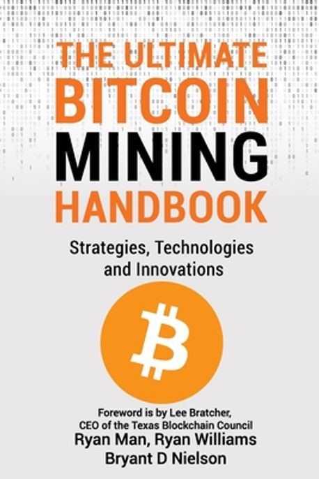 The Ultimate Bitcoin Mining Handbook | Bratcher, Lee - 교보문고