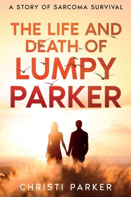 The Life and Death of Lumpy Parker | Parker, Christi - 교보문고