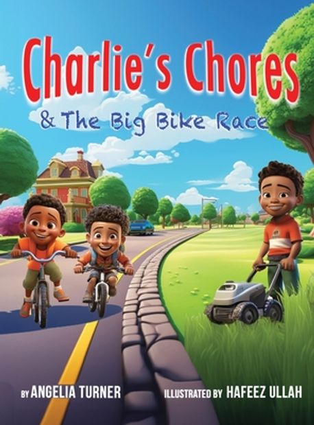 Charlie's Chores & The Big Bike Race | Turner, Angelia - 교보문고