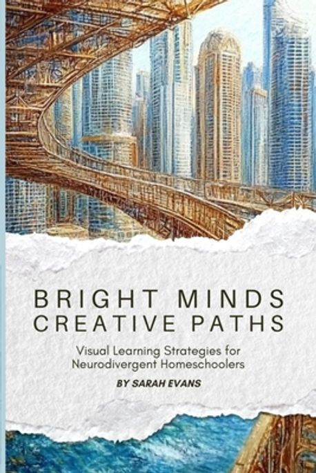 Bright Minds, Creative Paths | Evans, Sarah - 교보문고