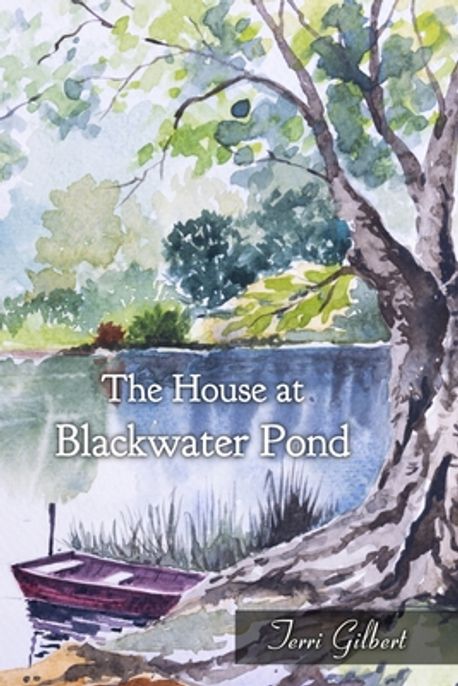 The House at Blackwater Pond | Gilbert, Terri - 교보문고
