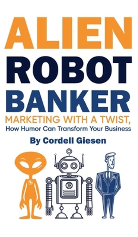 Alien Robot Banker | Giesen, Cordell - 교보문고