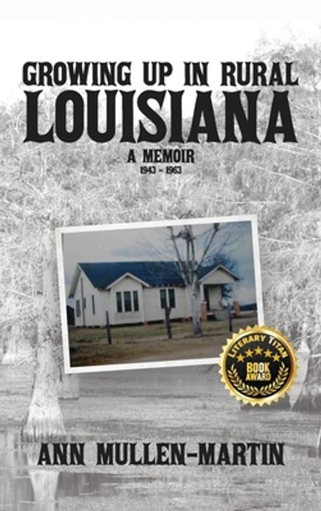 Growing Up in Rural Louisiana | Mullen-Martin, Ann - 교보문고
