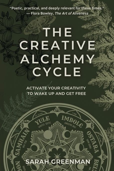The Creative Alchemy Cycle | Greenman, Sarah - 교보문고