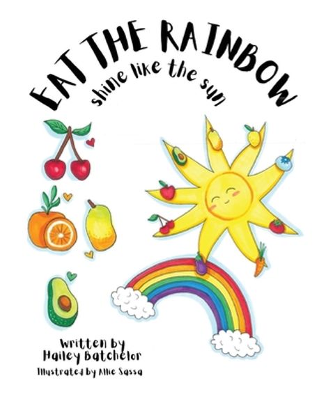 Eat The Rainbow Shine Like The Sun | Batchelor, Hailey - 교보문고