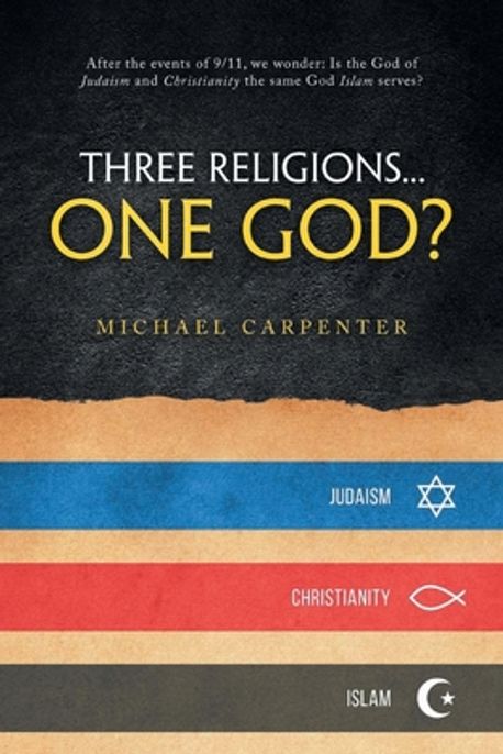 Three Religions...One God? | Carpenter, Michael - 교보문고